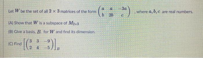 Solved 3a Let W be the set of all 2 x 3 matrices of the form | Chegg.com