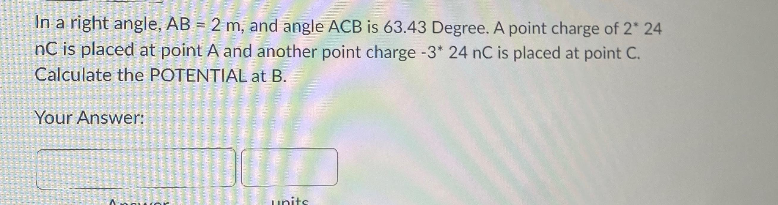 Solved In a right angle, AB=2m, ﻿and angle ACB is 63.43 | Chegg.com