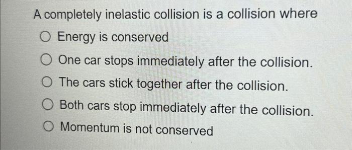 Solved A completely inelastic collision is a collision where | Chegg.com