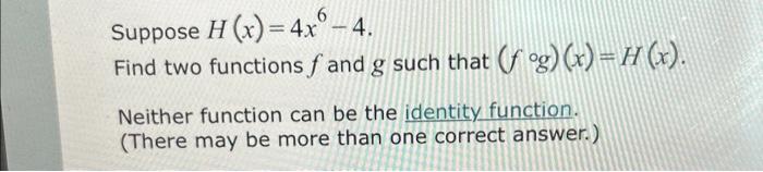 Solved Suppose H X 4x6−4 Find Two Functions F And G Such