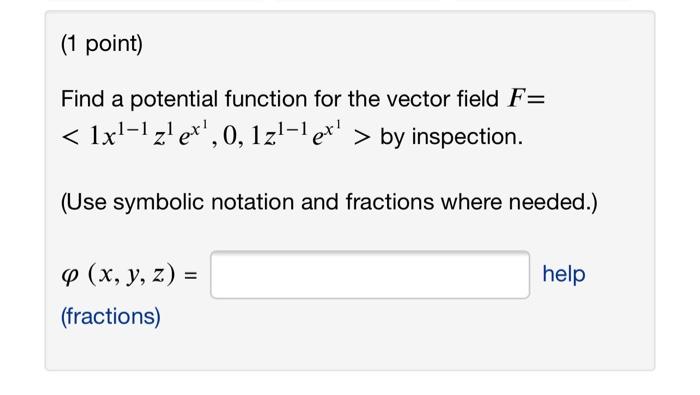 Solved Find a potential function for the vector field F= | Chegg.com