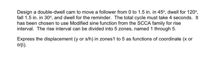 Solved Design a double-dwell cam to move a follower from 0 | Chegg.com