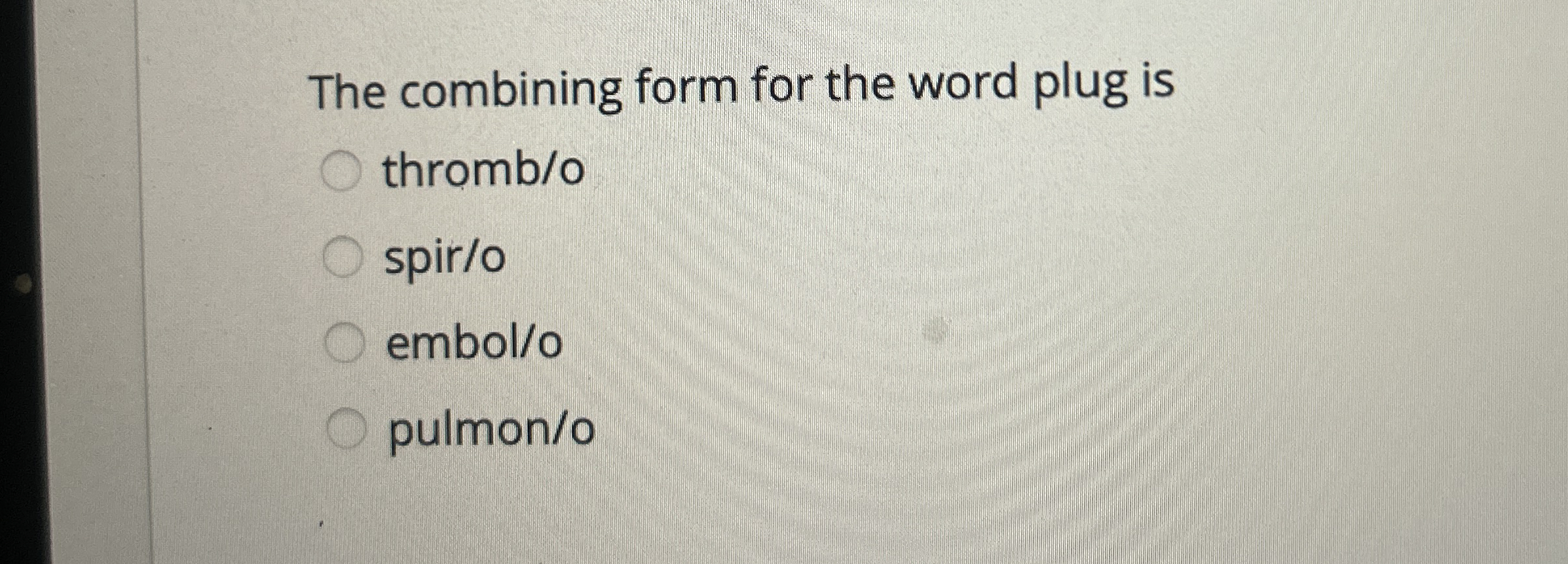 Solved The combining form for the word plug | Chegg.com