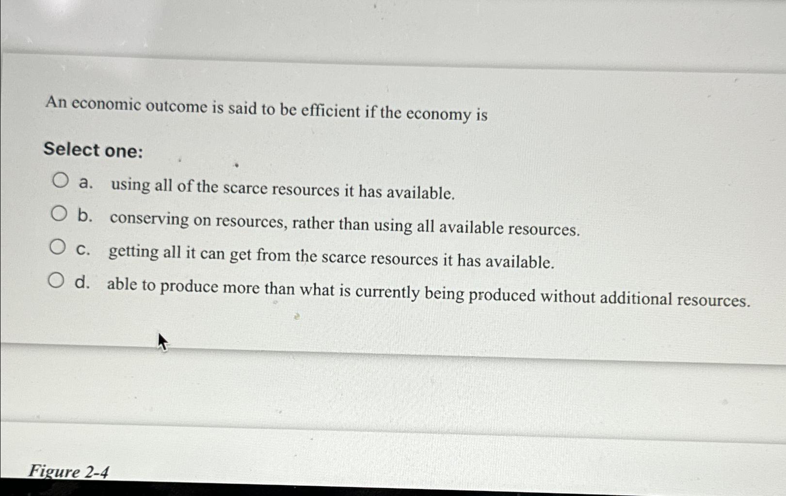 Solved An economic outcome is said to be efficient if the | Chegg.com