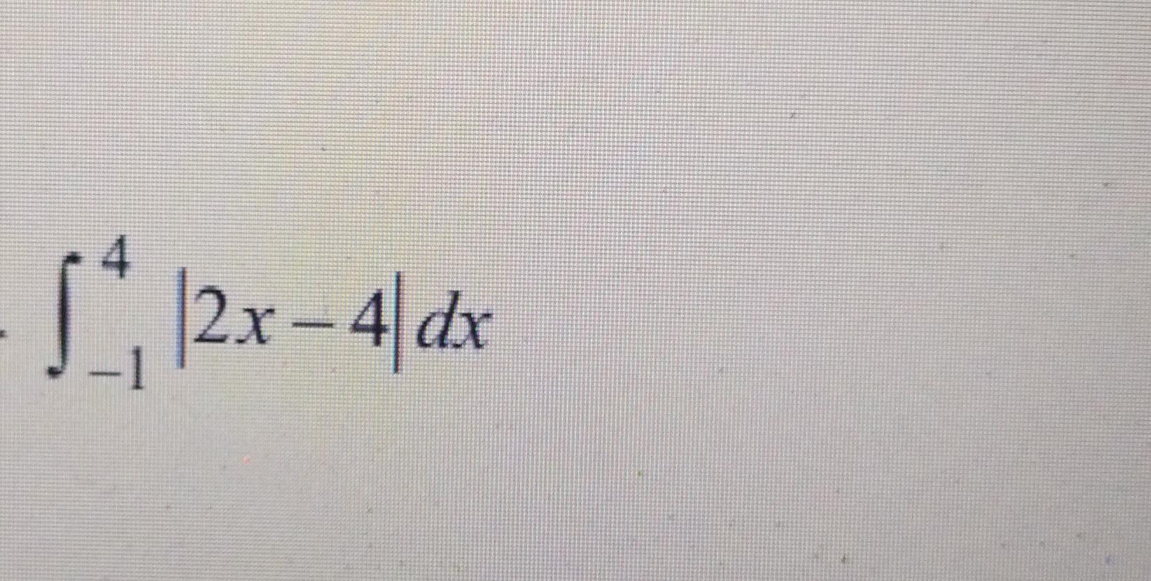 Solved ∫-14|2x-4|dx | Chegg.com