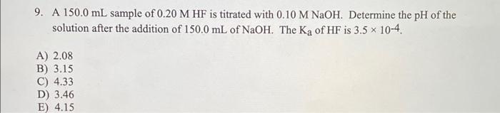 Solved 9. A 150.0 mL sample of 0.20 M HF is titrated with | Chegg.com