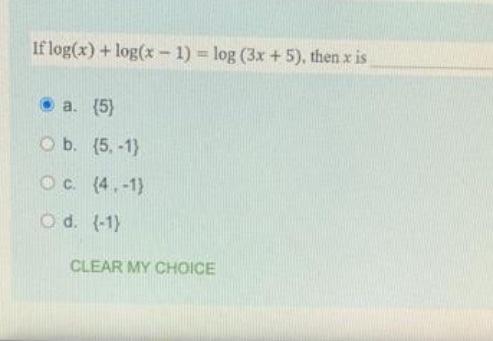 Solved If log(x)+log(x−1)=log(3x+5), then x is a. {5} b. | Chegg.com