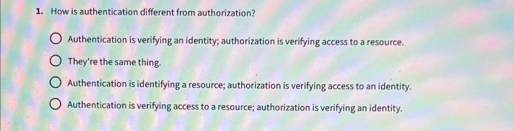 Solved How is authentication different from | Chegg.com