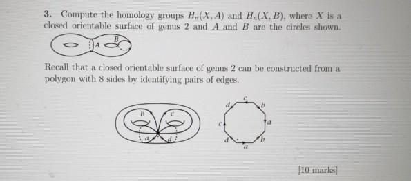 Solved 3. Compute the homology groups H.(X. A) and H.(X.B), | Chegg.com
