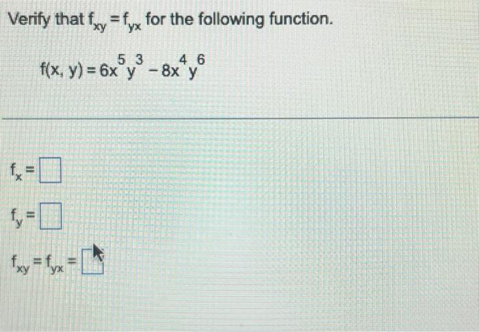 Solved Verify that fxy=fyx for the following function. | Chegg.com
