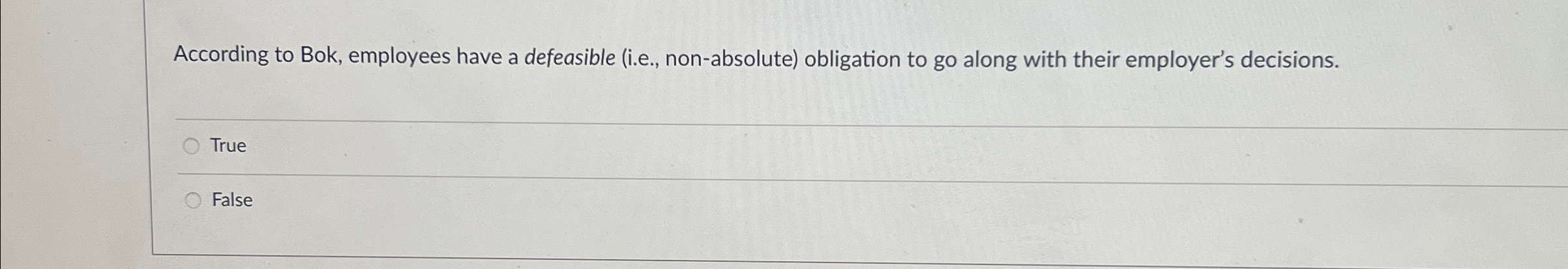 Solved According to Bok, employees have a defeasible (i.e., | Chegg.com