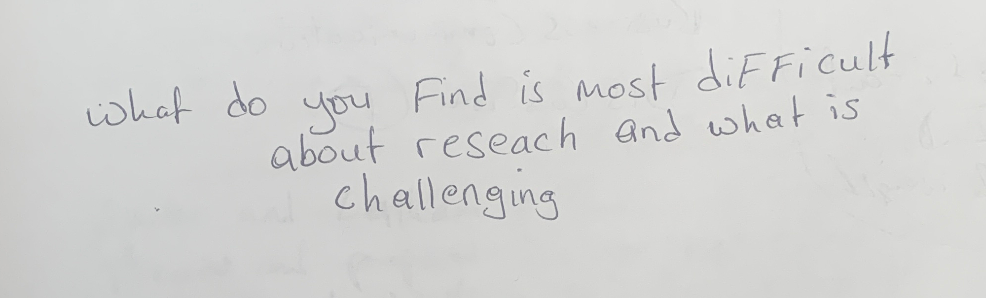 What do you Find is most difficult about reseach and | Chegg.com