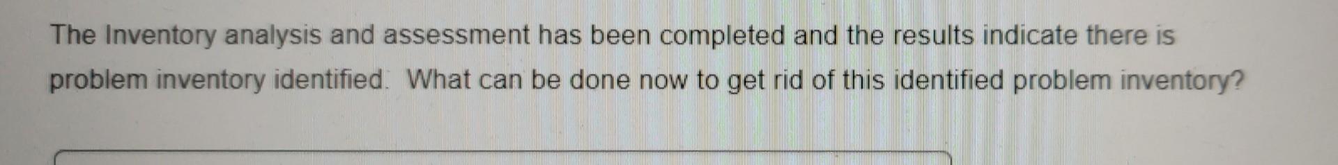 Solved The Inventory analysis and assessment has been | Chegg.com