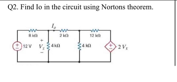 Solved Q2. Find Io in the circuit using Nortons theorem. 8 | Chegg.com