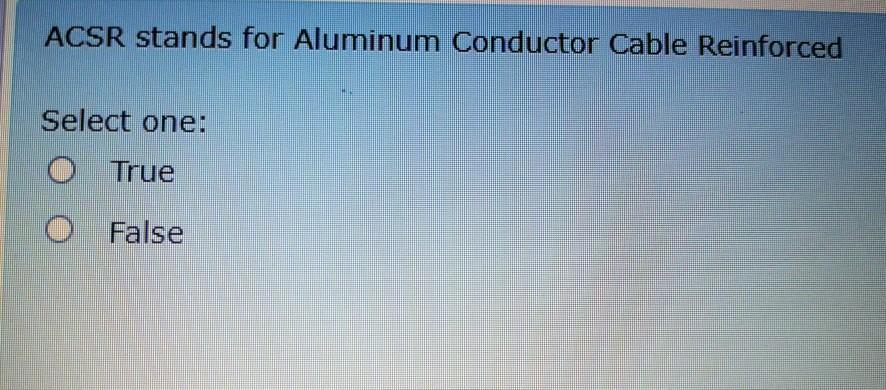 Solved ACSR stands for Aluminum Conductor Cable Reinforced | Chegg.com