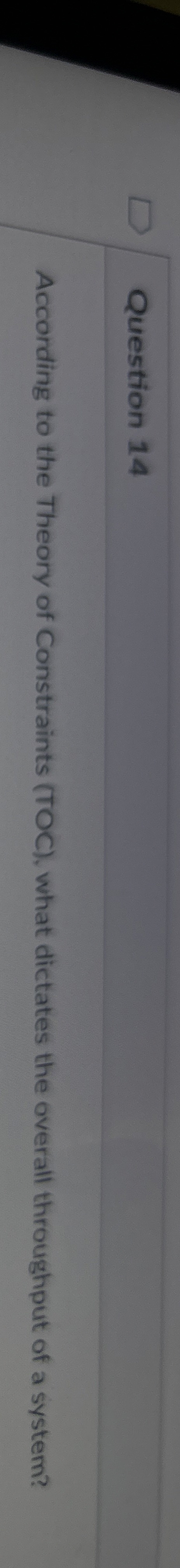 Solved Question 14According to the Theory of Constraints | Chegg.com