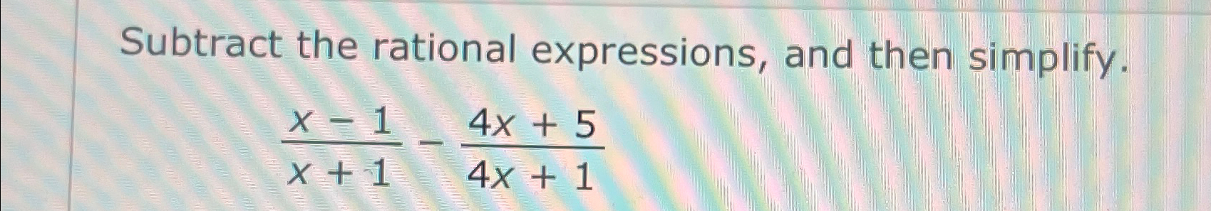 Solved Subtract the rational expressions, and then | Chegg.com