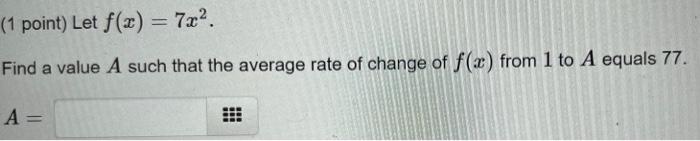Solved (1 point) Let f(x)=7x2. Find a value A such that the | Chegg.com