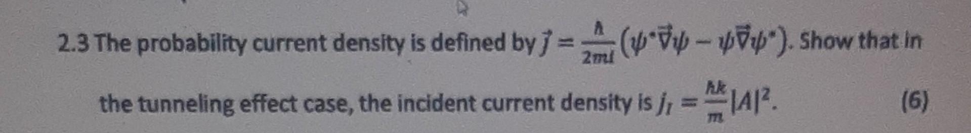 Solved 2.3 The probability current density is defined by | Chegg.com