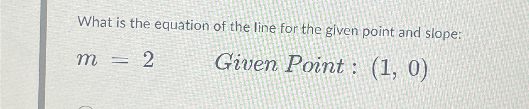 Solved What is the equation of the line for the given point | Chegg.com
