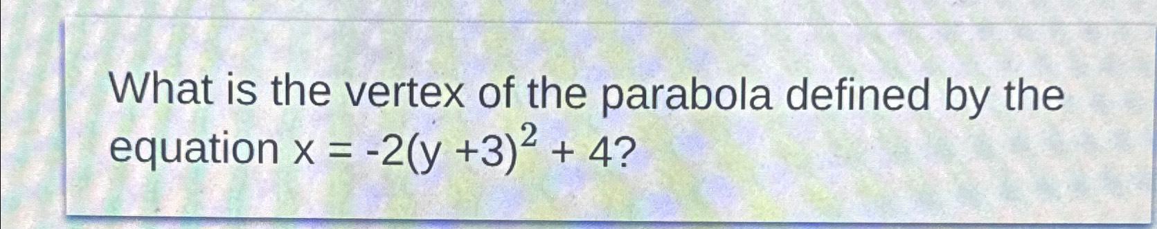 Solved What is the vertex of the parabola defined by the | Chegg.com