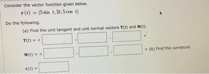 Solved Consider the vector function given below. | Chegg.com