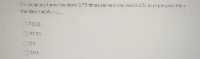 Solved If a company turns inventory 3.75 times per year and | Chegg.com