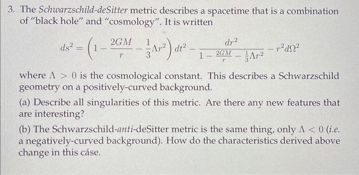 Solved 3. The Schwarzschild-deSitter metric describes a | Chegg.com