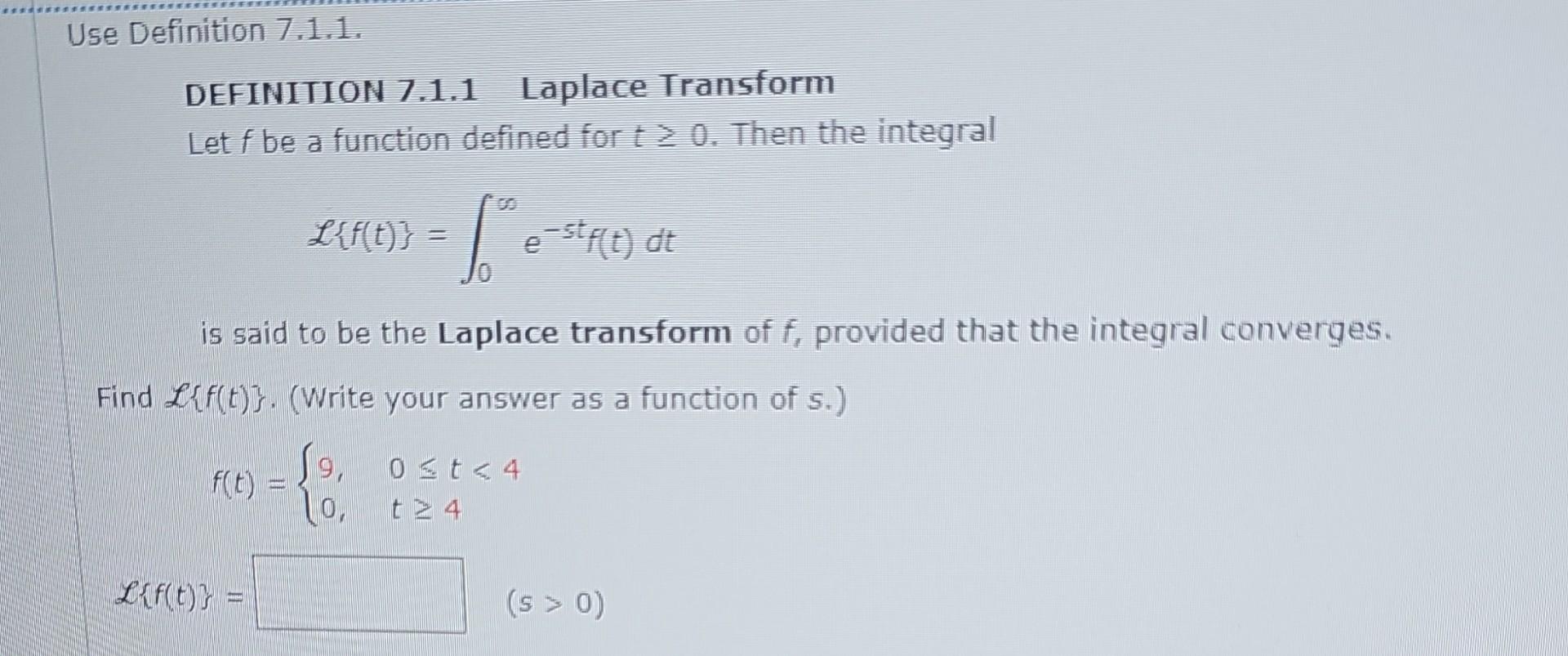 Solved DEFINITION 7.1.1 Laplace Transform Let f be a | Chegg.com