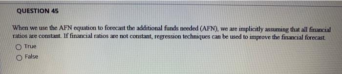 Solved QUESTION 45 When we use the AFN equation to forecast | Chegg.com