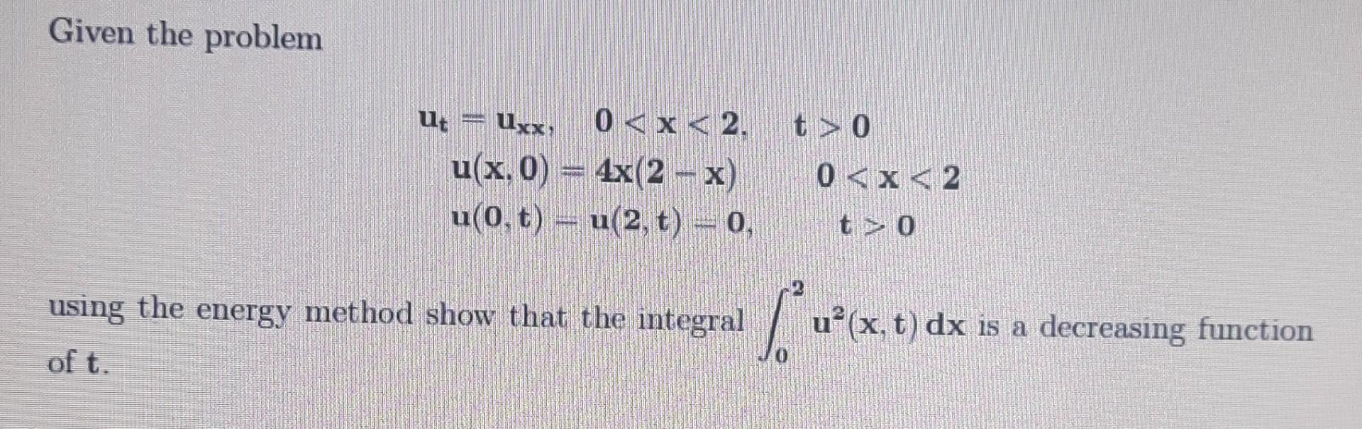 Solved Given the problem t > 0 ut Uxx, 0
