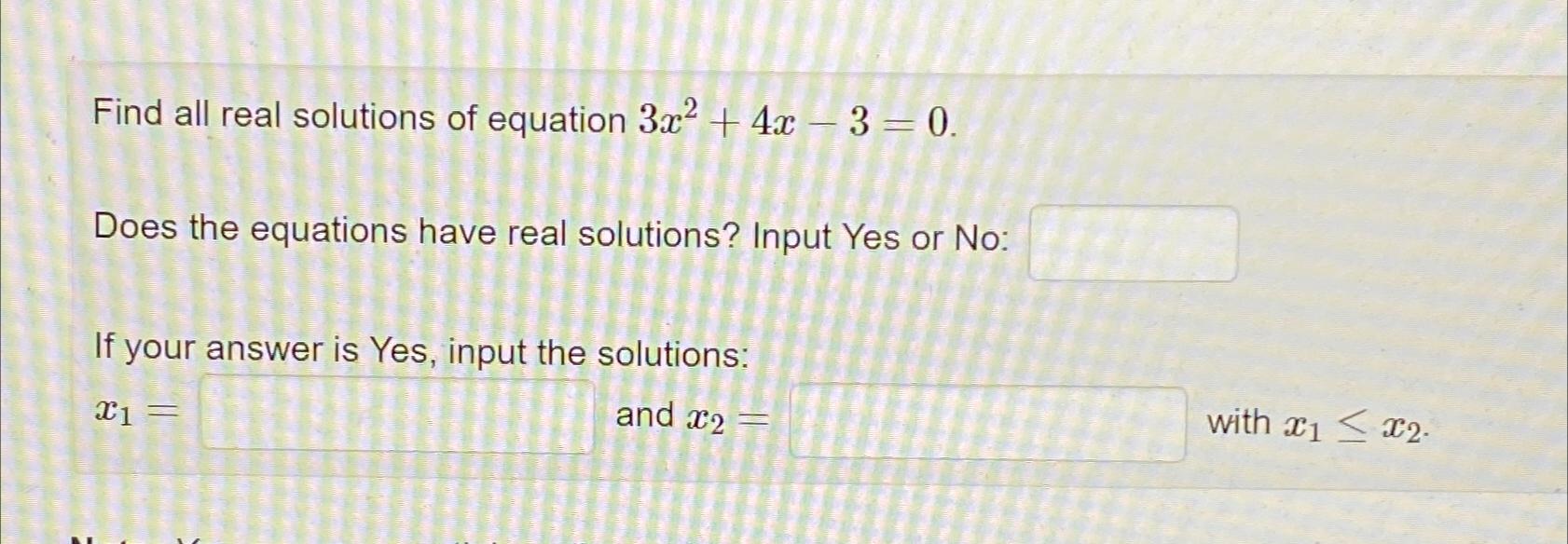 Solved Find all real solutions of equation 3x2+4x-3=0.Does | Chegg.com
