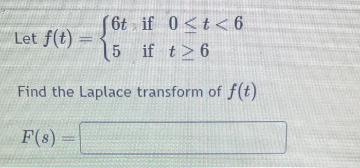Solved Let f(t)={6t5 if if 0≤t
