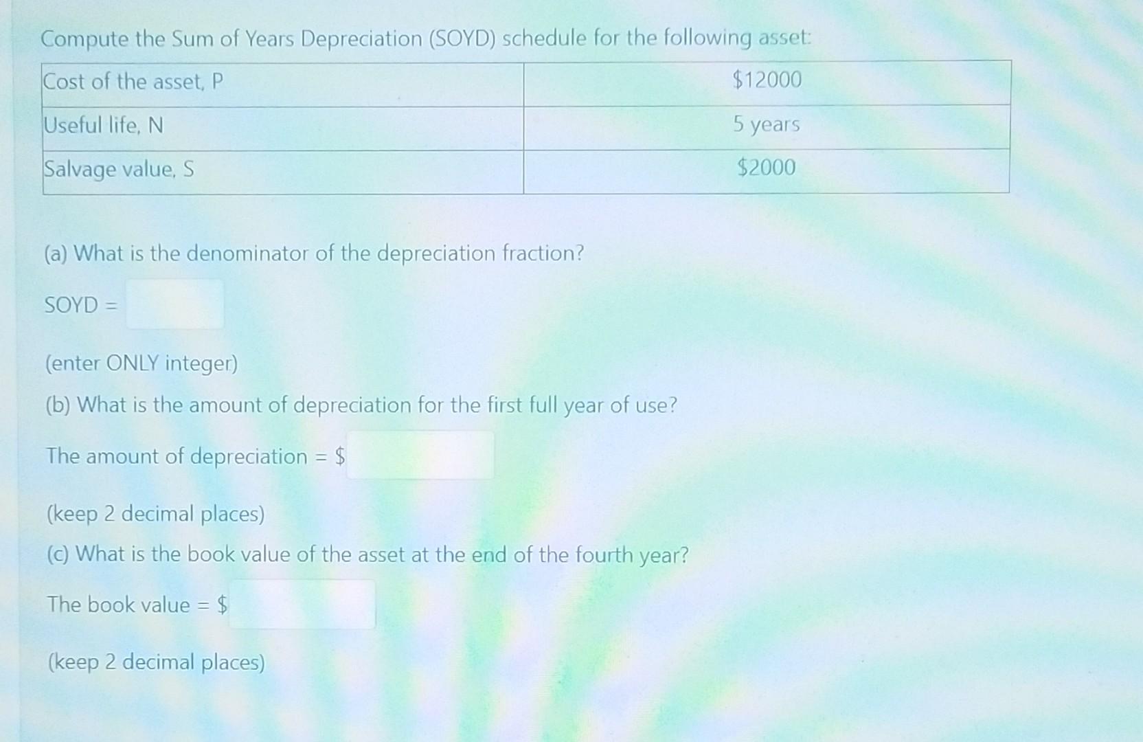 Solved Compute the Sum of Years Depreciation (SOYD) schedule | Chegg.com