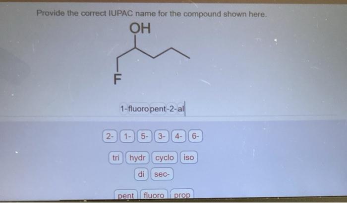 Solved Provide the correct IUPAC name for the compound shown | Chegg.com