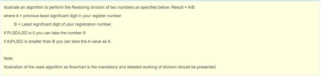Solved Illustrate an algorithm to perform the Restoring | Chegg.com
