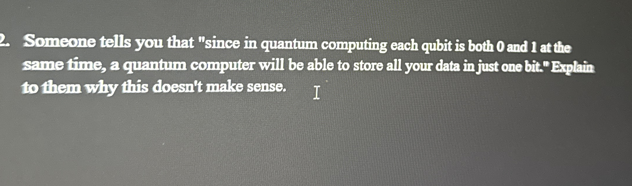 Solved Someone tells you that "since in quantum computing | Chegg.com