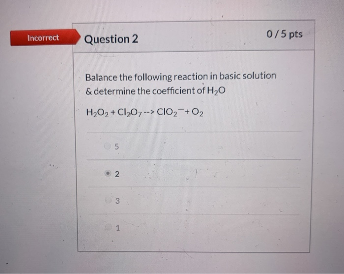 Solved 0/5 pts Incorrect Question 2 Balance the following | Chegg.com