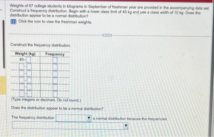 Solved Weights of 67 college students in kilograms in | Chegg.com