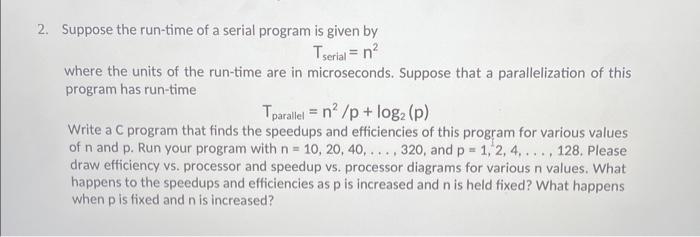 Solved 2. Suppose the run-time of a serial program is given | Chegg.com