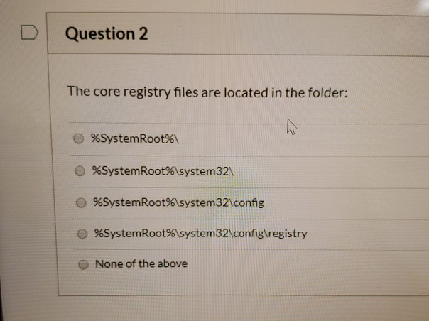 Solved Question 2 The core registry files are located in the | Chegg.com