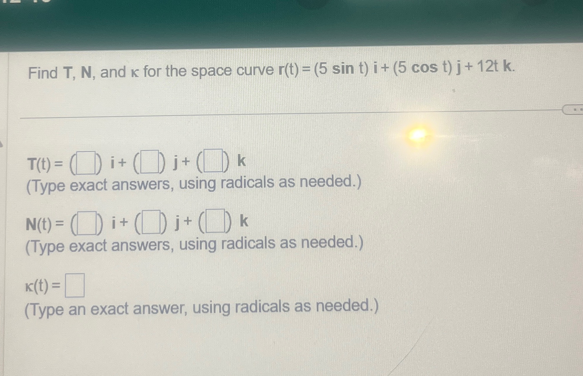 Solved Find T,N, ﻿and κ ﻿for the space curve | Chegg.com
