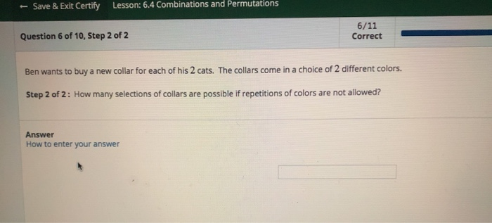 Solved - Save & Exit Certify Lesson: 6.4 Combinations and | Chegg.com