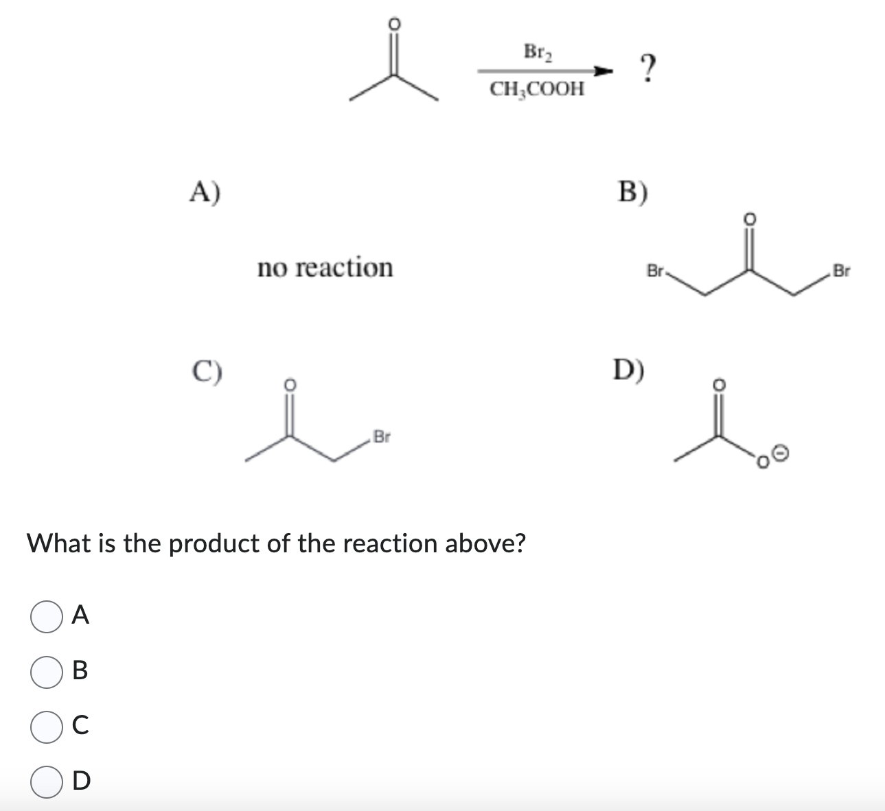 Solved A)no reactionC)D)What is the product of the reaction | Chegg.com