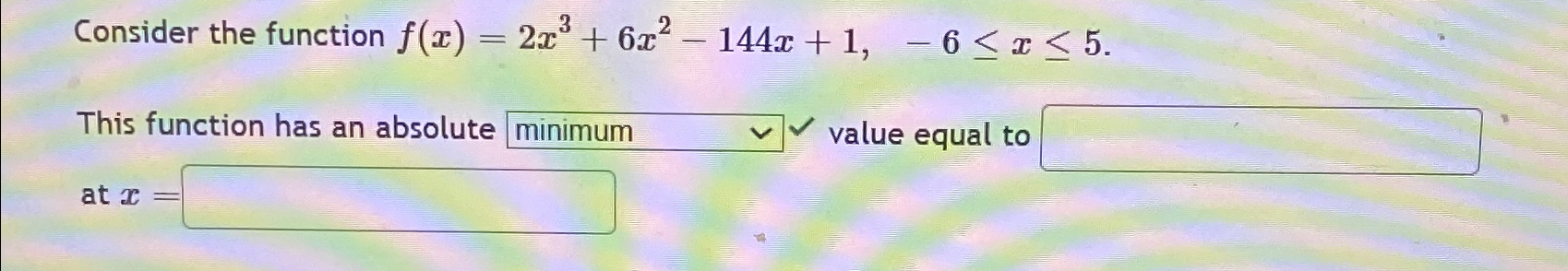 Solved Consider the function f(x)=2x3+6x2-144x+1,-6≤x≤5.This | Chegg.com
