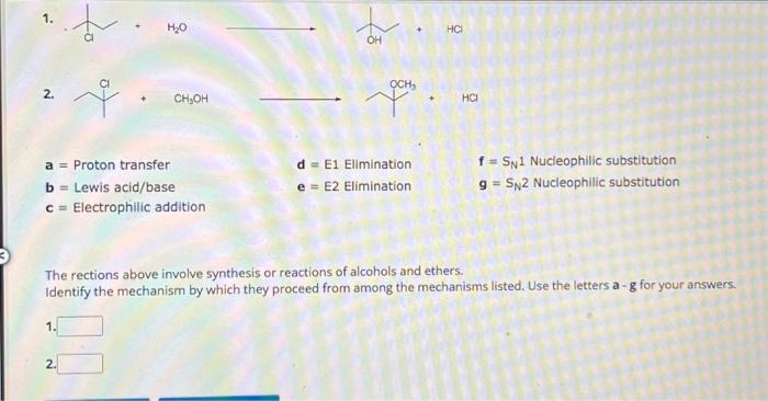 Solved 1. 2. a = Proton transfer d=E1 Elimination f=SN1 | Chegg.com