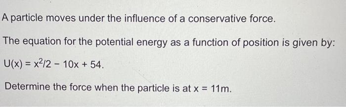 Solved A particle moves under the influence of a | Chegg.com