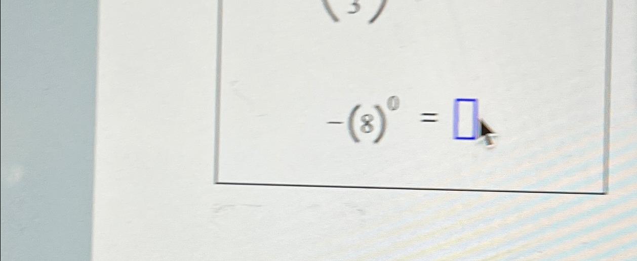 Solved -(8)0= | Chegg.com