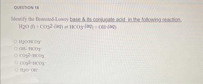 Solved Identify the Bronsted-Lowry base \& its conjugate | Chegg.com