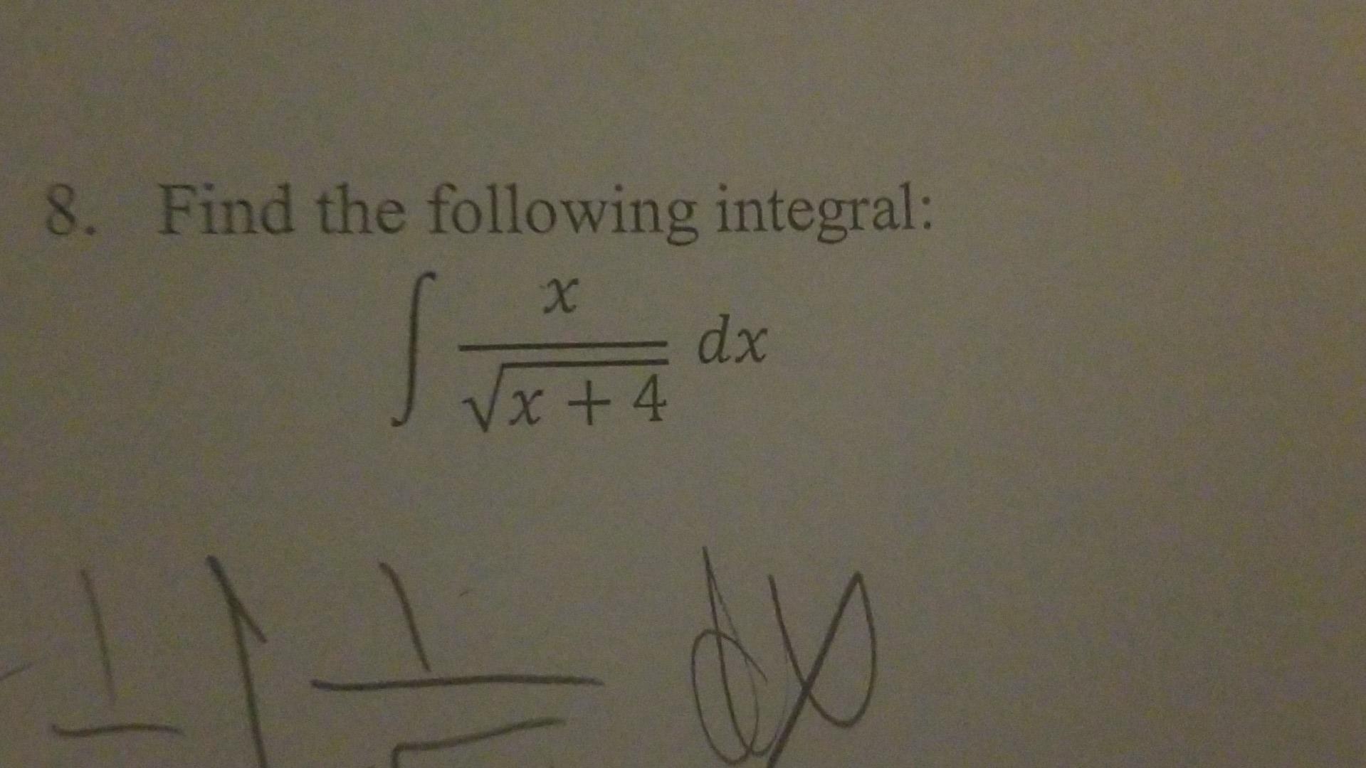 Solved 8. Find the following integral: ∫x+4xdx | Chegg.com